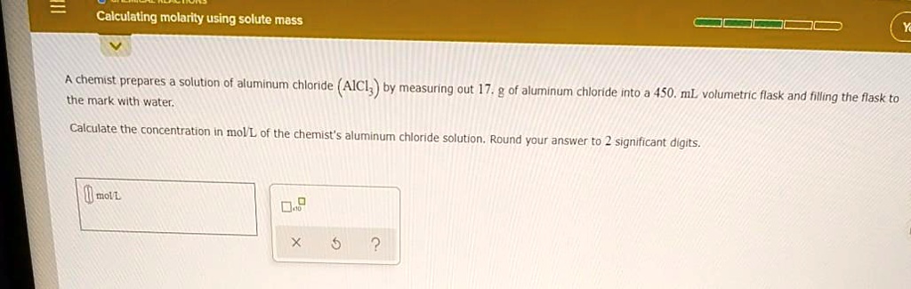 SOLVED:Calculating molarity using solute mass chemist prepares solution ...