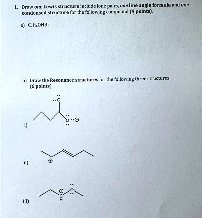 SOLVED: Draw one Lewis structure include lone pairs, one line angle formula and one condensed ...