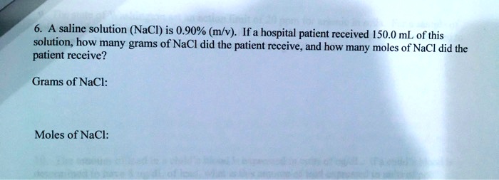 SOLVED:A saline solution (NaCI) is 0.90% (mlv) If a hospital patient ...