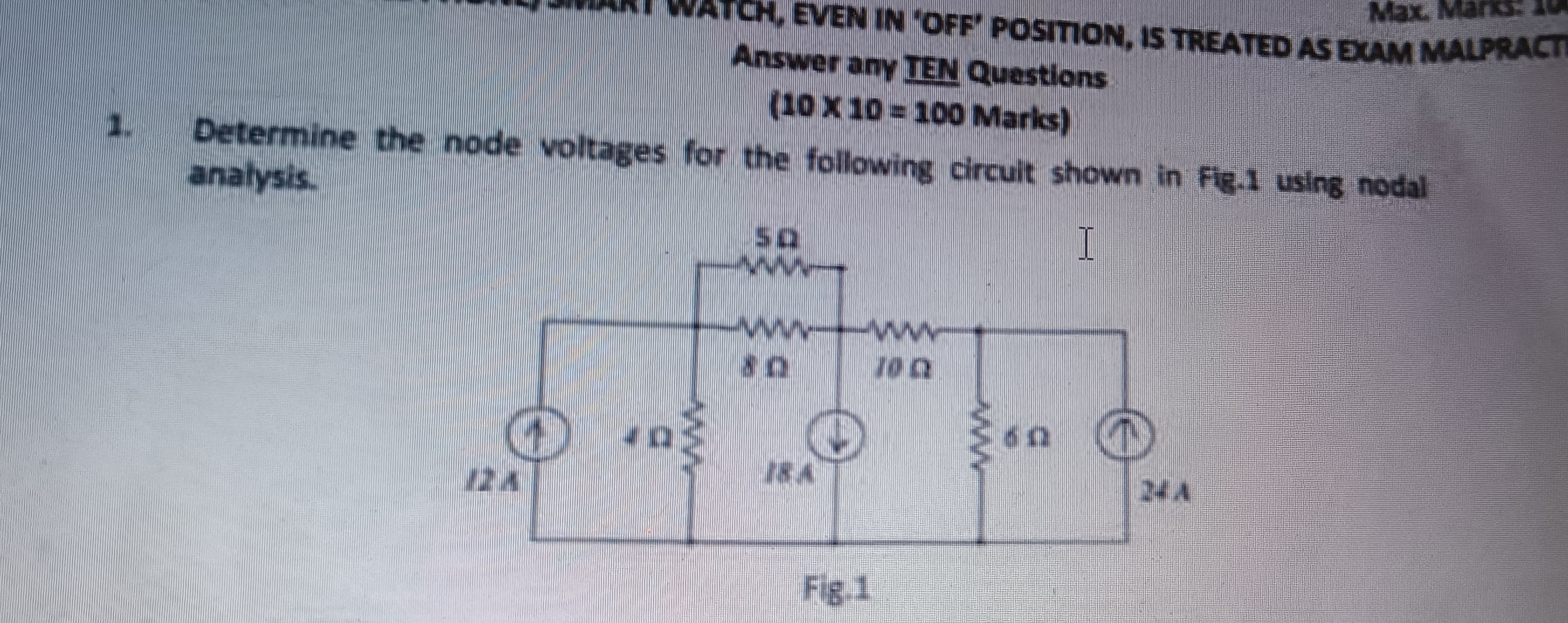 Max, Mars: 10 Answer any IEN Questions (10 × 10=100 Marks) 1. Determine the node voltages for ...