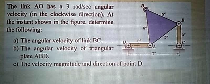 SOLVED: The link AO has a 3 rad/sec angular velocity (in the clockwise direction). At the ...