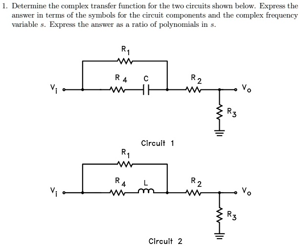 SOLVED: Determine the complex transfer function for the two circuits shown below. Express the ...