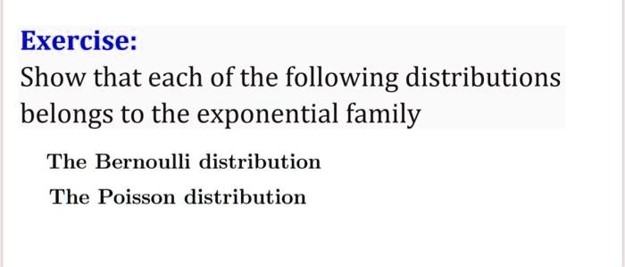 Solved Exercise Show That Each Of The Following Distributions Belongs To The Exponential