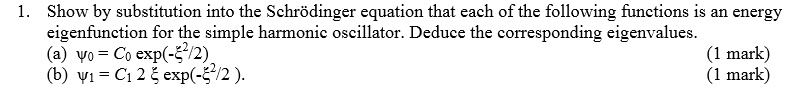 SOLVED: Show by substitution into the SchrÃ¶dinger equation that each of the following functions ...