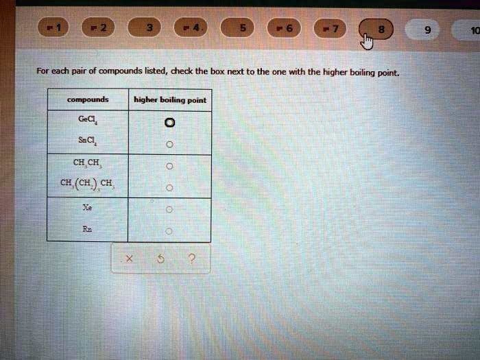 SOLVED:For each Pair of compounds listed, check the box next to the one with the higher boiling ...