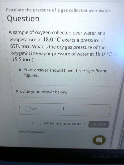 SOLVED: Calculate the pressure of a gas collected over water Question A sample of oxygen ...