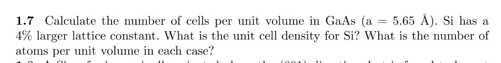 SOLVED: 1.7 Calculate the number of cells per unit volume in GaAs 5.65 ...