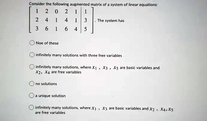 SOLVED: Consider the following augmented matrix of a system of linear ...