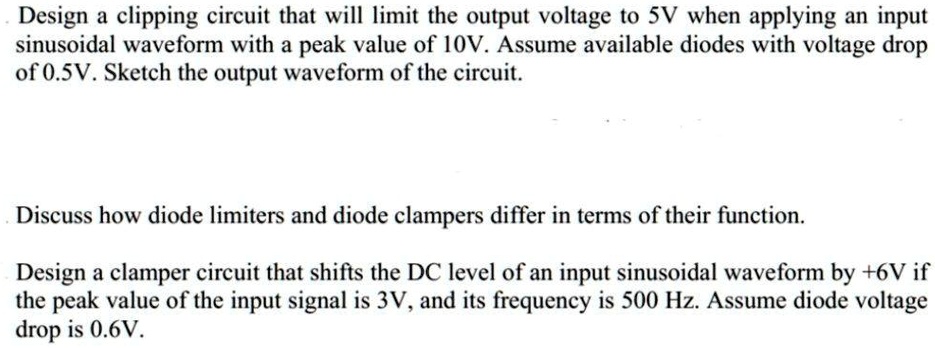 Design a clipping circuit that will limit the output voltage to 5V when ...