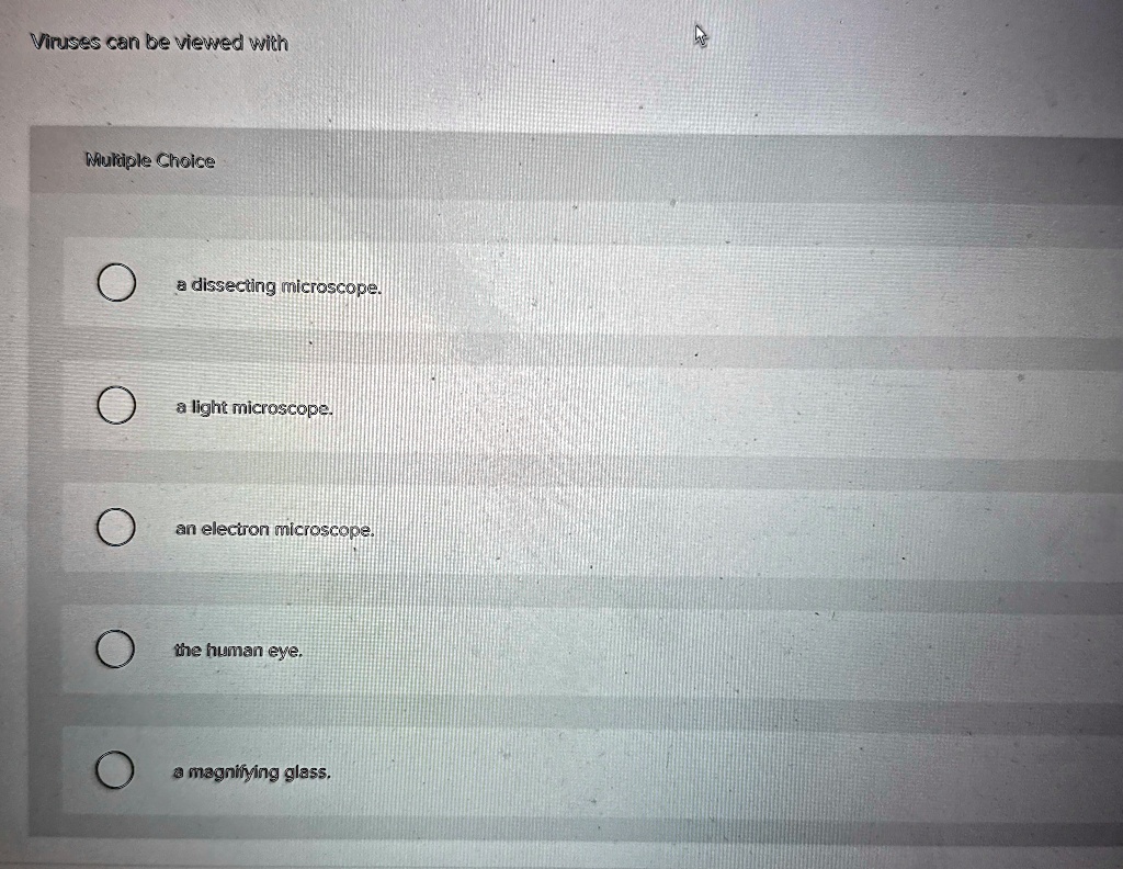 [GET ANSWER] Viruses can be viewed with Multiple Choice a dissecting ...
