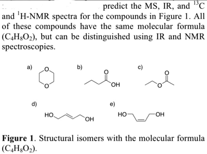 SOLVED: Predict the MS, IR, and BC and H-NMR spectra for the compounds ...