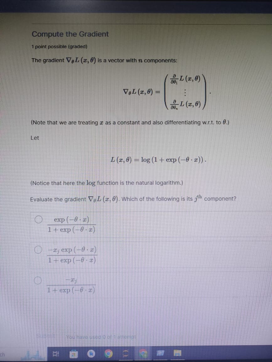 Compute the Gradient 1 point possible (graded) The gradient ∇θ L(x, θ ...