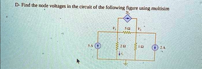 SOLVED: Can you please show the Multisim D-Find the node voltages in the circuit of the ...