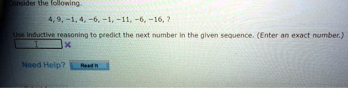 SOLVED: Consider the following sequence: 4, 9, -1, 4, -6, -1, -11, -6, -16. Use inductive ...