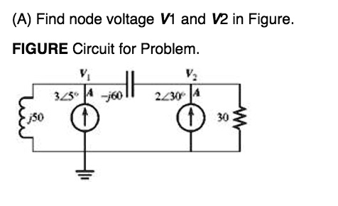 SOLVED: (A) Find node voltage V1 and V2 in Figure. FIGURE Circuit for Problem. 3/5 2/300