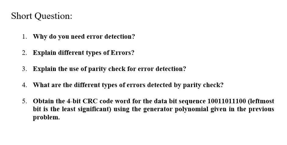 Short Question: 1. Why do you need error detection? 2. Explain ...