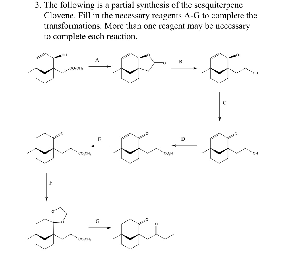 The following is a partial synthesis of the sesquiterpene Clovene. Fill ...