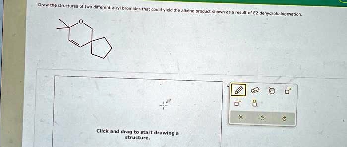 Draw the structures of two different alkyl bromides that could yield ...