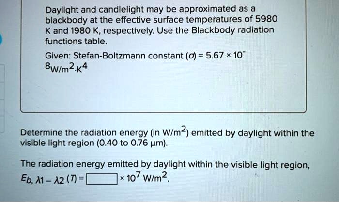SOLVED: Daylight and candlelight may be approximated as a blackbody at ... SOLVED: Daylight and candlelight may be approximated as a blackbody at ...