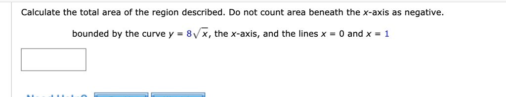 SOLVED: Calculate the total area of the region described Do not count area beneath the X-axis as ...