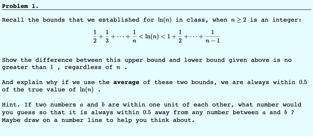 SOLVED: Problem Recall the bounds that we established for In(n) in ...