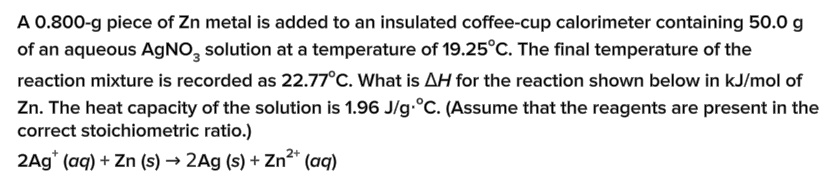 SOLVED: 0.800-g piece of Zn metal is added to an insulated coffee-cup ...
