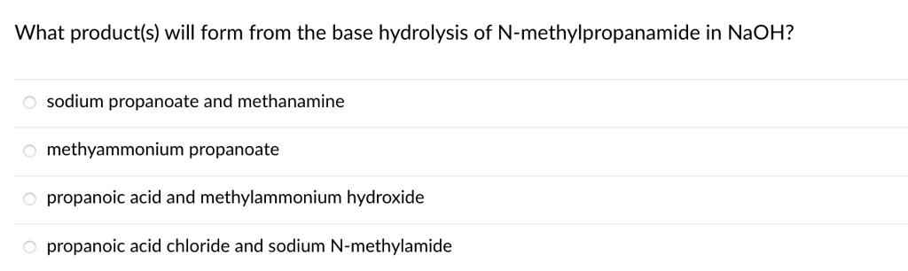 SOLVED: What product(s) will form from the base hydrolysis of N ...