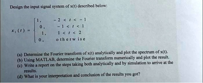 SOLVED: Design the input signal system of x(t described below: x= 1, 1