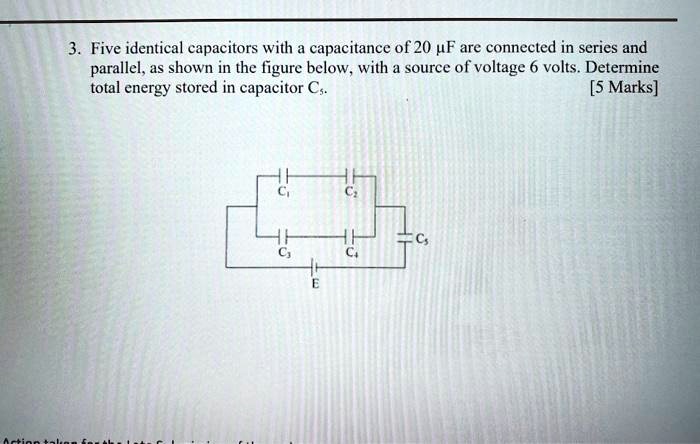 3. Five identical capacitors with a capacitance of 20 µF are connected in series and parallel ...