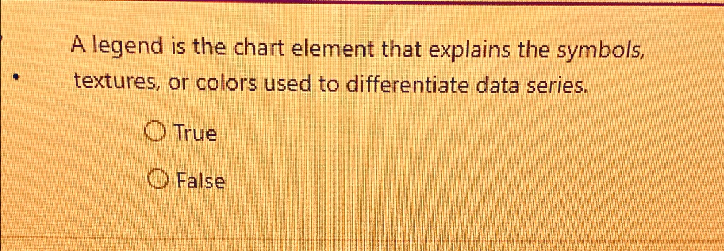 A legend is the chart element that explains the symbols, textures, or ...