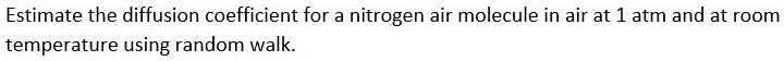 SOLVED: Estimate the diffusion coefficient for a nitrogen air molecule ...