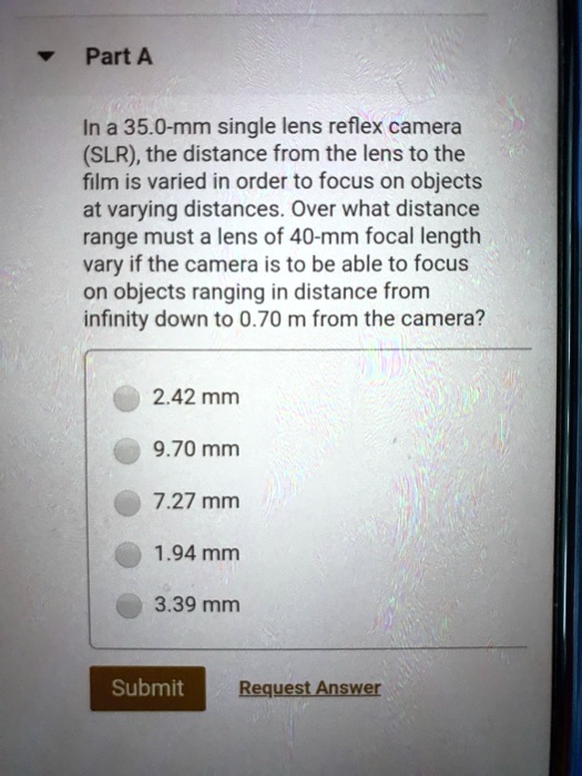 SOLVED: Part A In a 35.0-mm single lens reflex camera (SLR); the ...