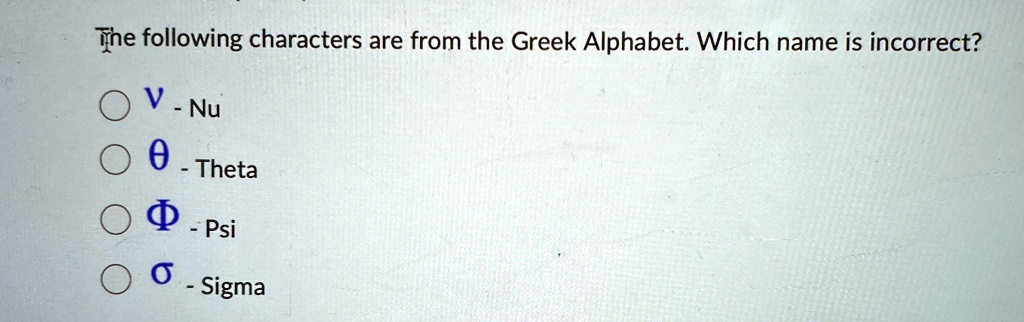 the following characters are from the greek alphabet which name is incorrect v nu theta psi ...