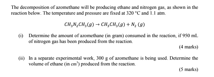 SOLVED: The decomposition of azomethane will produce ethane and ...