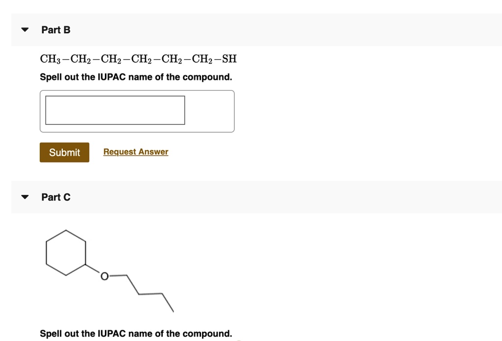 SOLVED: Part B CHs - CH2 - CHz CHz CHz-CHz -SH Spell out the IUPAC name ...