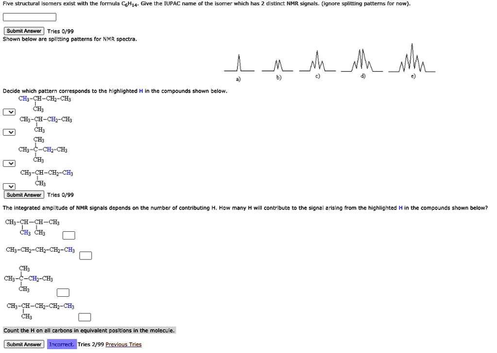 SOLVED: Five structural isomers exist with the formula C6H14. Give the ...