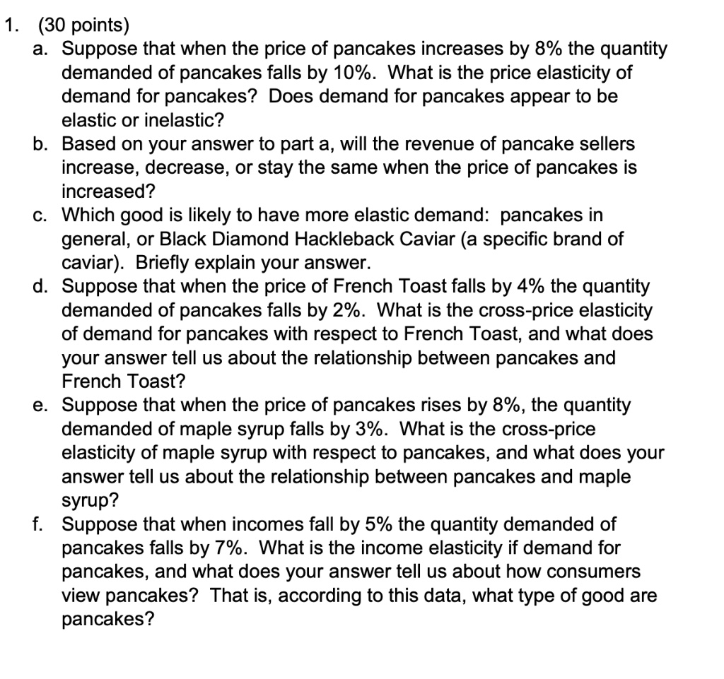 1. (30 points) a. Suppose that when the price of pancakes increases by ...