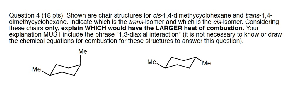 SOLVED: Texts: Question 4 (18 pts) Shown are chair structures for cis-1,4-dimethylcyclohexane ...