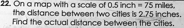 SOLVED: 22. On a map with @ scale of 0.5 inch = 75 miles, the distance ...