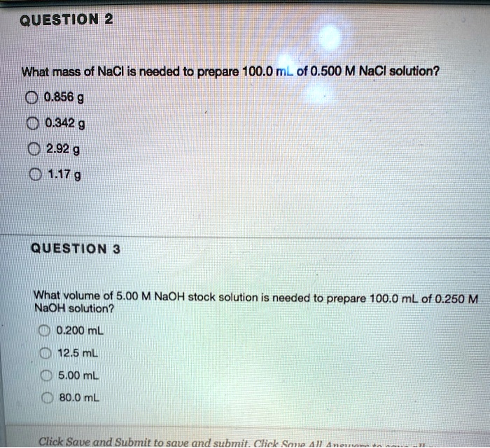 question 2 what mass of nacl is needed to prepare 1000 ml of 0500 m nacl solution 0 0856 g 0342 ...