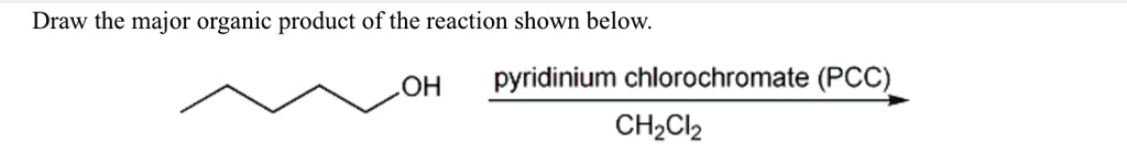 draw the major organic product of the reaction shown below oh ...