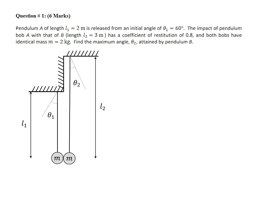 SOLVED: Pendulum A of length l = 2m is released from an initial angle ...