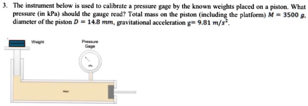 SOLVED: 3. The instrument below is used to calibrate a pressure gage by ...