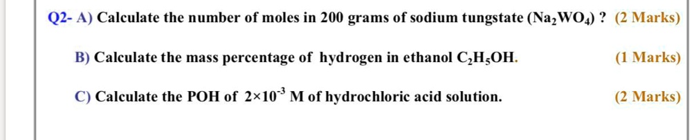 SOLVED: A) Calculate the number of moles in 200 grams of sodium tungstate (NaWO4). B) Calculate ...