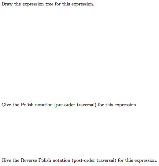 SOLVED: Draw the expression tree for this expression Give the Polish notation (pre-order ...