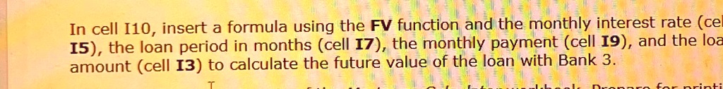 In cell I10, insert a formula using the FV function and the monthly interest rate (cell I5), the ...