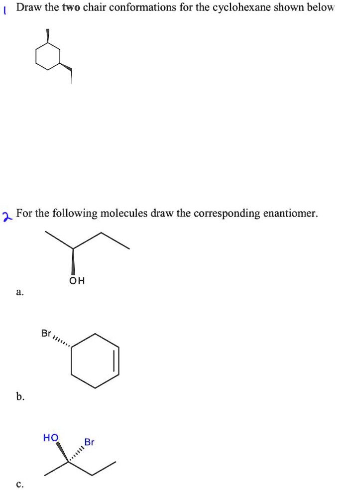 SOLVED: Draw the two chair conformations for the cyclohexane shown ...