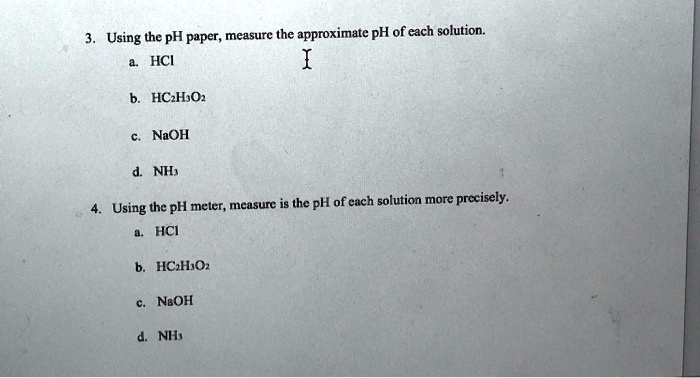 SOLVED: Using the pH paper, measure the approximate pH of each solution ...