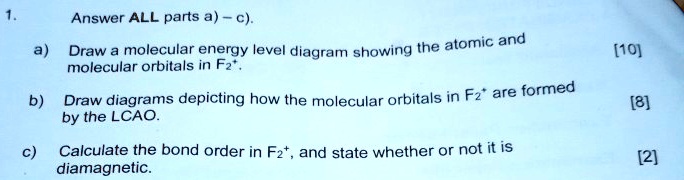 SOLVED: Answer ALL parts a) and Draw molecular energy level diagram ... SOLVED: Answer ALL parts a) and Draw molecular energy level diagram ...
