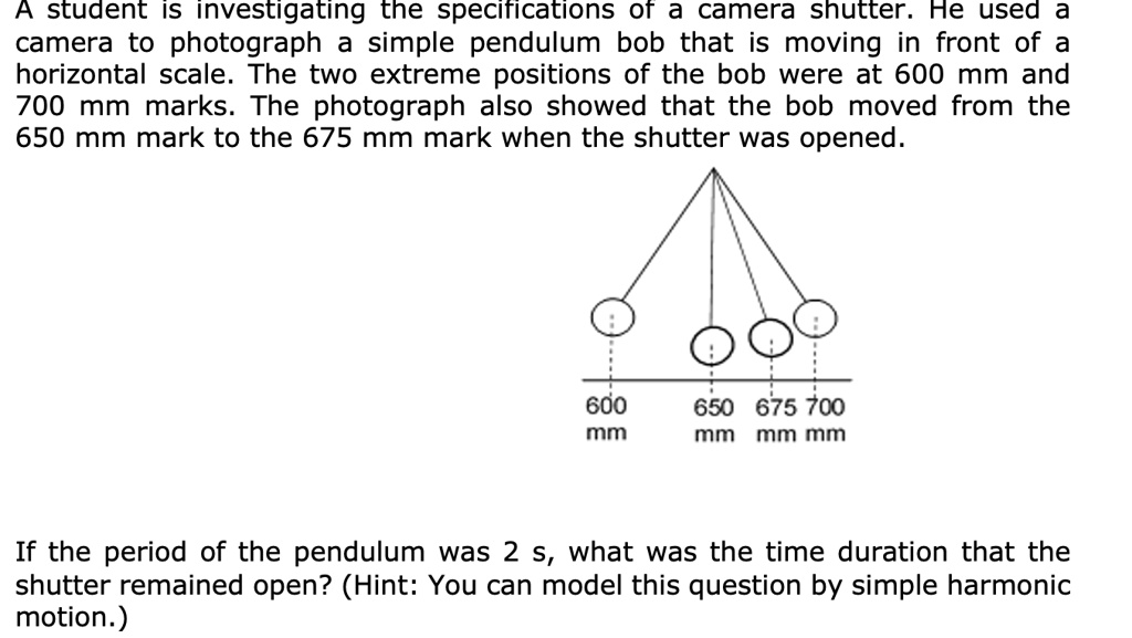 A student is investigating the specifications of a camera shutter. He ...